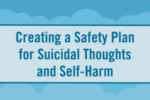 Creating a safety plan for suicidal thoughts and self-harm - Distress ...