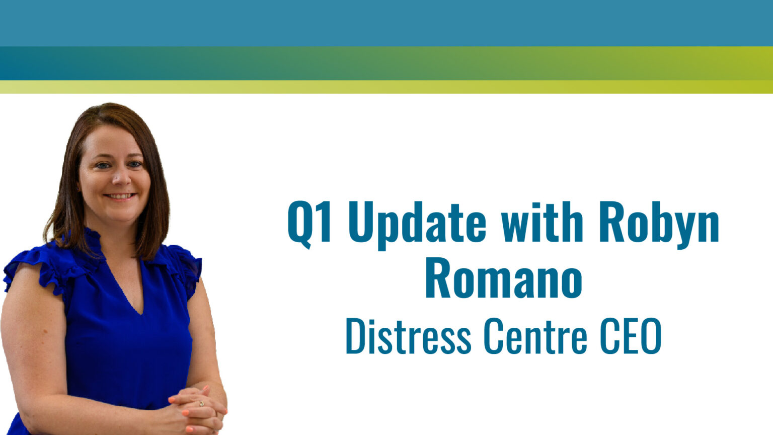Q1 Update with Robyn Romano, Distress Centre’s CEO - Distress Centre ...